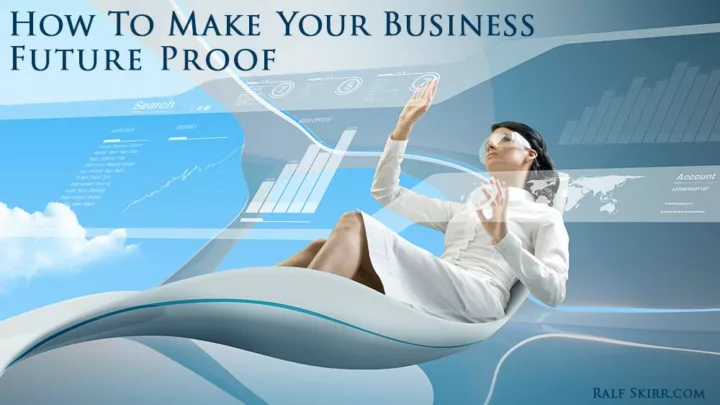 How To Make Your Business Future Proof - Ralf Skirr