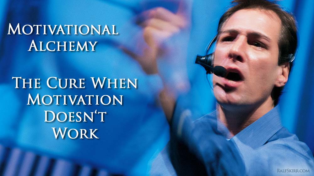 Motivational Alchemy - The Cure When Motivation Doesn't Work - Ralf Skirr